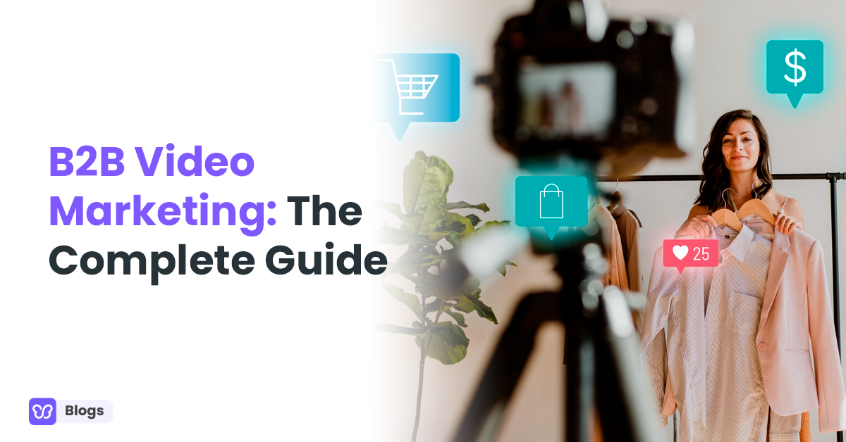 Complete Guide to B2B Video Marketing