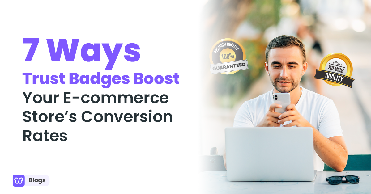 7 Ways Trust Badges Boost Your E-commerce Conversion