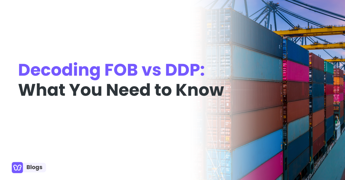 FOB vs DDP: A Comprehensive Guide to International Trade