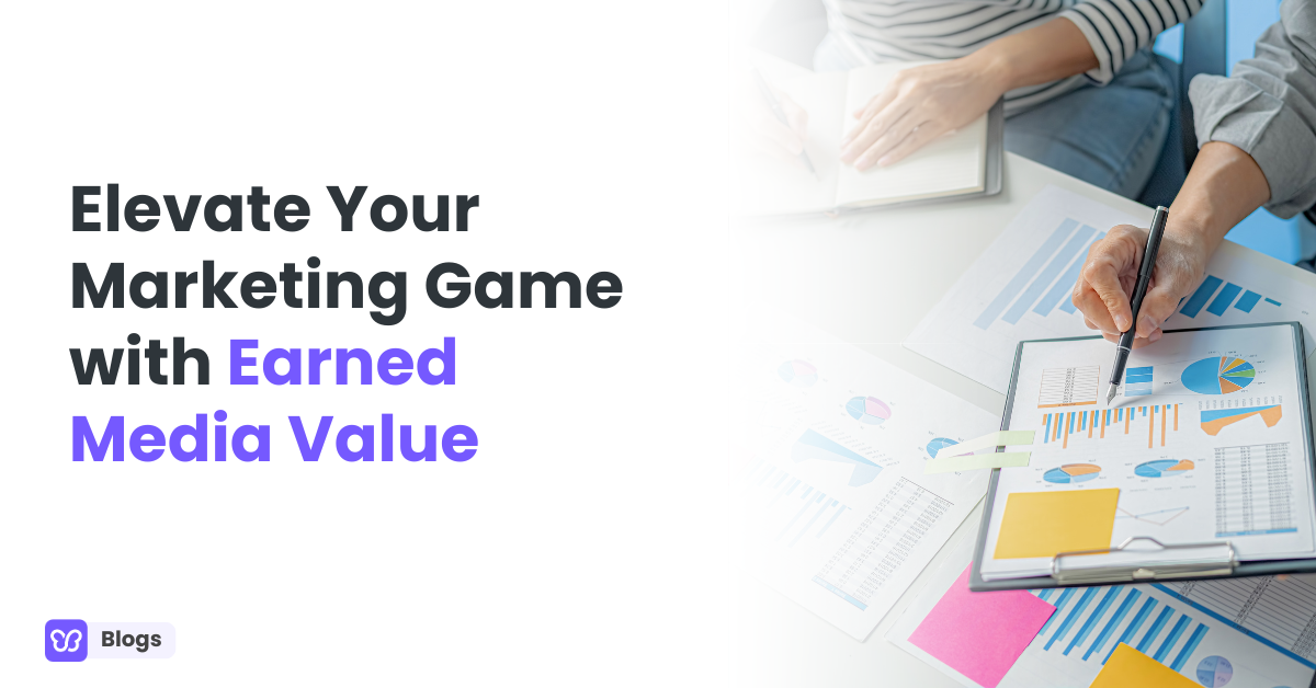 Unveiling the Power of Earned Media Value in Your Marketing Strategy