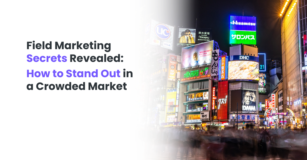 Field Marketing: Strategies to Shine in a Competitive Landscape