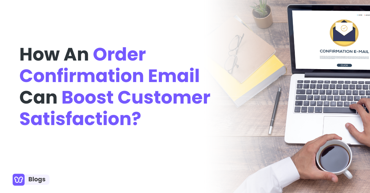 Elevate Your Brand with Engaging Order Confirmation Emails