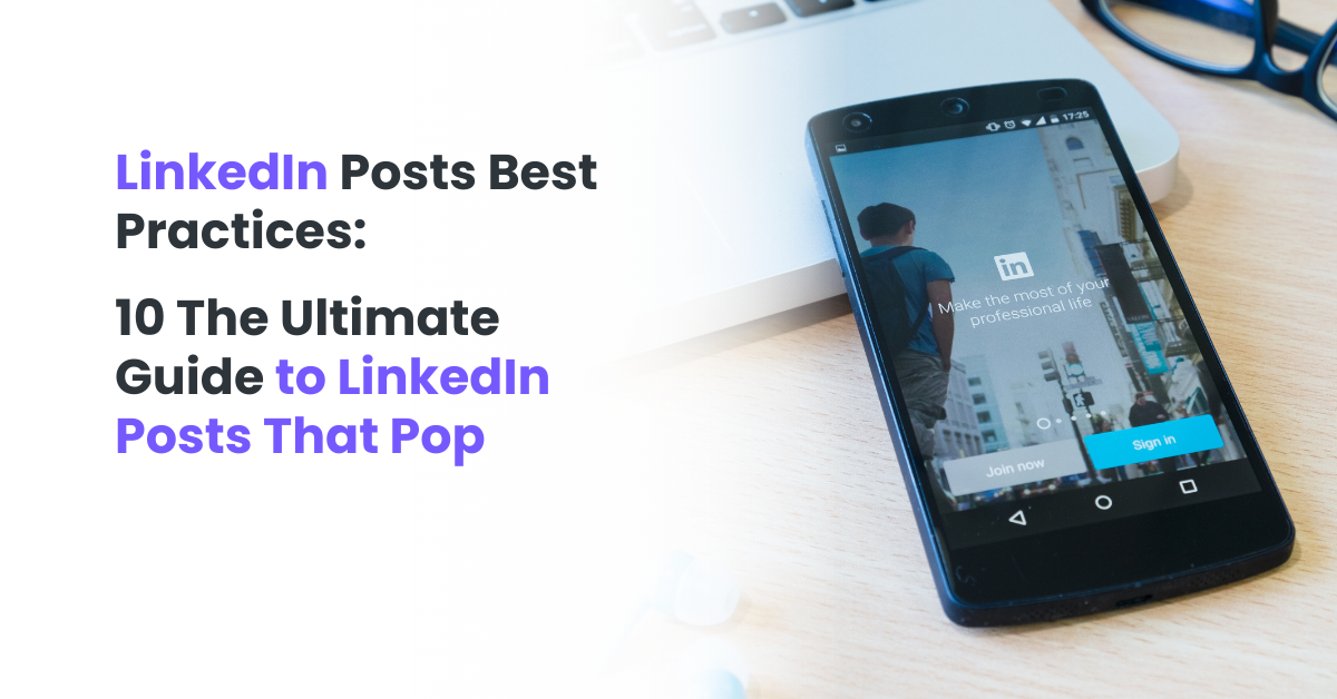 The Ultimate Guide to LinkedIn Posts Best Practices