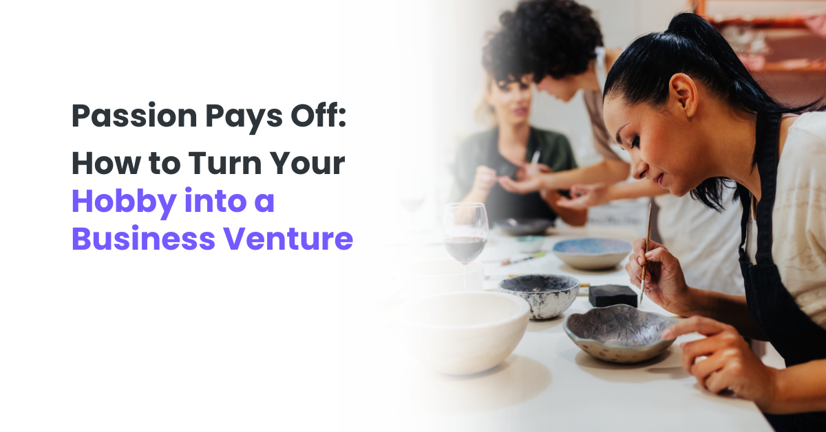 How to Monetize Your Hobby and Make It Your Business