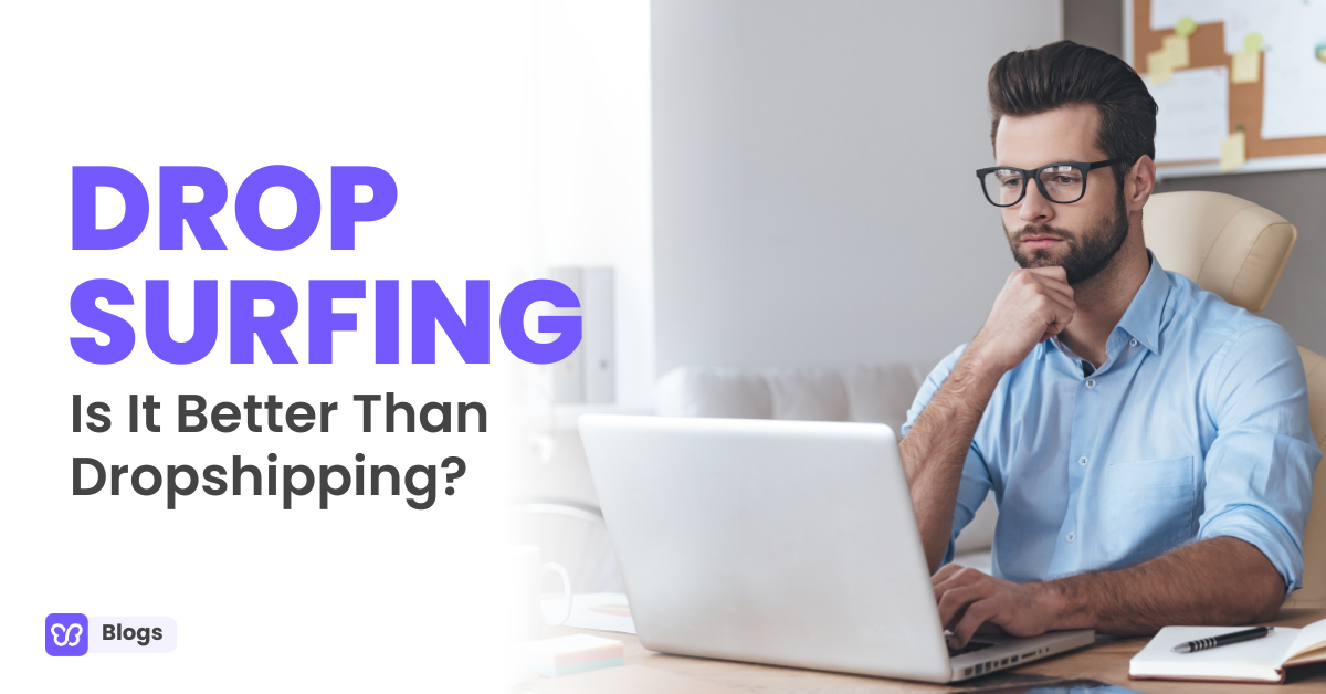 Drop Surfing vs Dropshipping: Pros and Cons