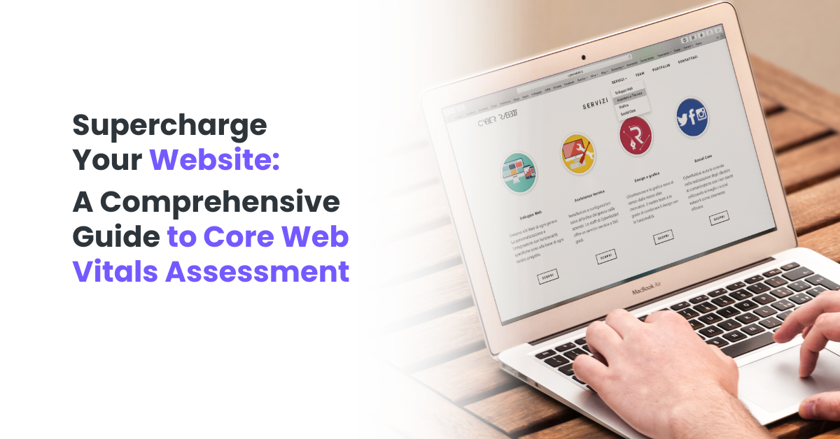 The Essential Guide to Core Web Vitals Assessment